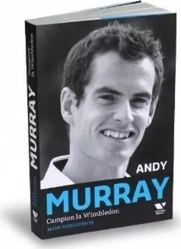 Andy Murray Campion la Wimbledon - Mark Hodgkinson 978-606-8360-62-1 ...