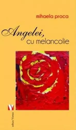 Angelei cu melancolie - Mihaela Proca 978-973-645-841-5