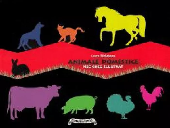 Animale domestice. Mic ghid ilustrat - Laura Radulescu 978-606-8148-43 ...