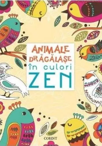 Animale dragalase in culori zen - Carte de colorat 978-973-128-611-2 ...