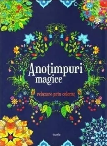 Anotimpuri magice - Relaxare prin colorat 978-9-7371473-0-1