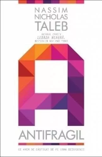 Antifragil - Nassim Nicholas Taleb 978-606-588-702-2 - cel.ro