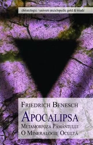 Apocalipsa. Metamorfoza Pamantului. O mineralogie oculta - Friedrich ...