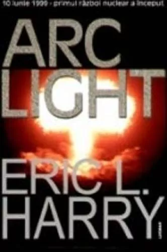 Arc Light - Eric L. Harry 978-973-723-206-9 - cel.ro