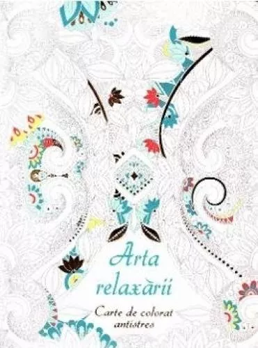 Arta relaxarii - Carte de colorat antistres 978-606-683-408-7 - cel.ro