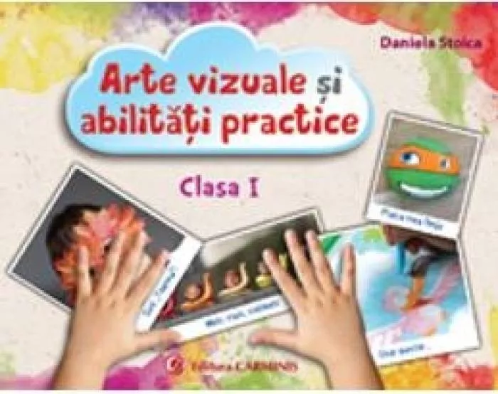 Arte vizuale si abilitati practice - Clasa 1 - Caiet - Daniela Stoica ...