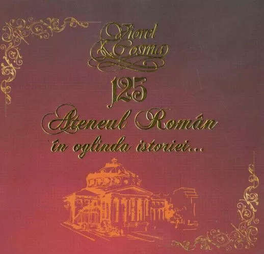 Ateneul Roman In Oglinda Istoriei - Viorel Cosma 978-606-622-181-8