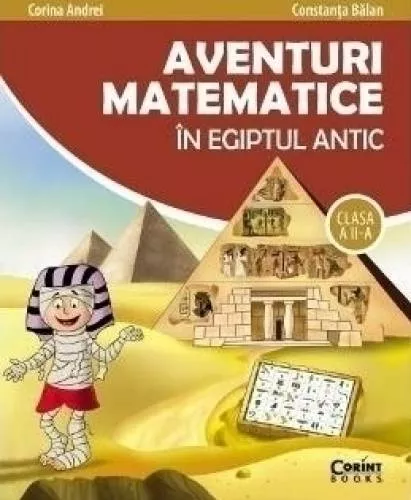Aventuri matematice in Egiptul antic - Clasa 2 - Corina Andrei ...
