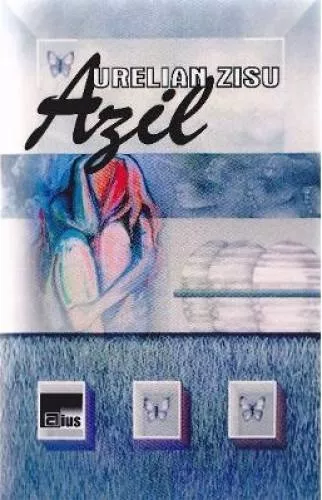 Azil - Aurelian Zisu 978-606-562-587-7