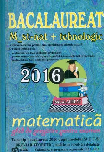 Bac 2016 Matematica M ST-Nat + Tehnologic Ghid De Pregatire 978973-9417-99-0 - cel.ro