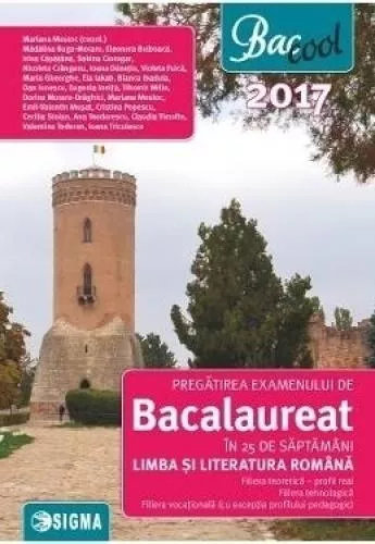 Bac 2017 Limba si literatura romana. Real. 25 de saptamani - Mariana Mostoc - cel.ro
