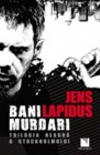 Bani murdari - Jens Lapidus 978-973-748-508-3 - cel.ro