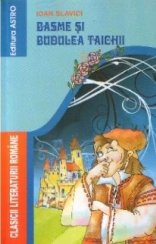 Basme si Budulea Taichii - Ioan Slavici 9789738554658 - cel.ro