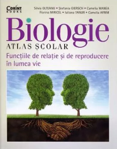 Biologie. Atlas scolar. Functiile de relatie si de reproducere in lumea ...