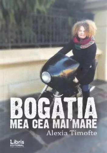 Bogatia mea cea mai mare - Alexia Timofte 978-606-8814-45-2