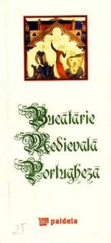 Bucatarie medievala portugheza 978-973-596-710-9 - cel.ro