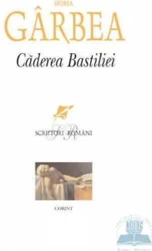 Caderea Bastiliei - Horia Garbea 973-135-012-7 - cel.ro