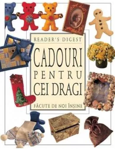 Cadouri Pentru Cei Dragi Facute De Noi Insine 978-973-1762-04-3