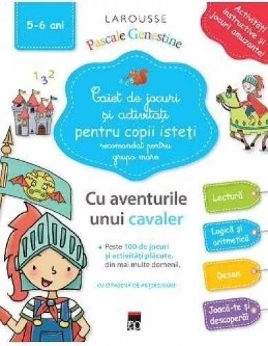 Caiet de jocuri si activitati pentru copii isteti 5-6 ani grupa mare - Larousse 978-606-8905-33-4