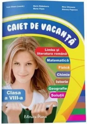 Caiet de vacanta - Clasa a 8-a - Ioan Chera Maria Visan Marin Radulescu ...