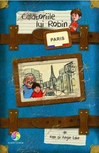 Calatoriile lui Robin Paris - Ken si Angie Lake 978-606-793-356-7 - cel.ro