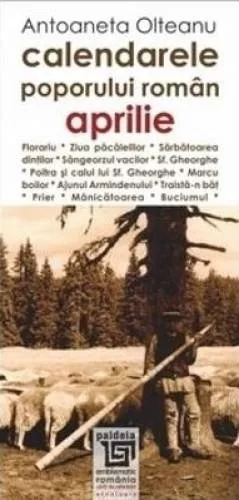 Calendarele poporului roman - Aprilie - Antoaneta Olteanu 978-973-596 ...