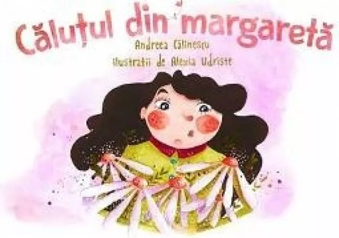 Calutul din margareta - Andreea Calinescu Alexia Udriste 978-606-94046 ...