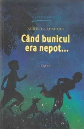 Cand bunicul era nepot... - Aureliu Busuioc 978-9975-861-66-3 - cel.ro