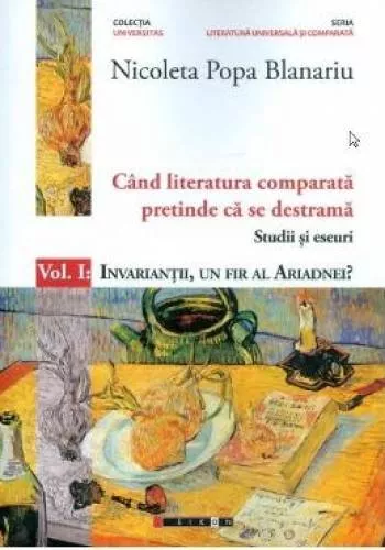 Cand literatura comparata pretinde ca se destrama Vol.1 - Nicoleta Popa ...