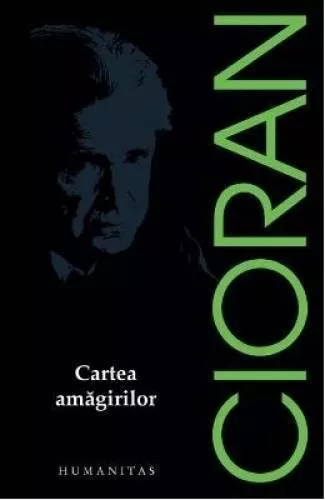 Cartea amagirilor ed.2017 - Emil Cioran 978-973-50-5573-8 - cel.ro