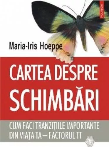 Cartea despre schimbari - Maria-Iris Hoeppe 978-973-46-7066-6 - cel.ro