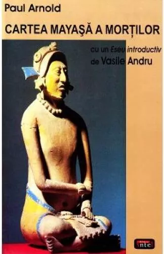 Cartea mayasa a mortilor - Paul Arnold 978-973-636-501-0 - cel.ro