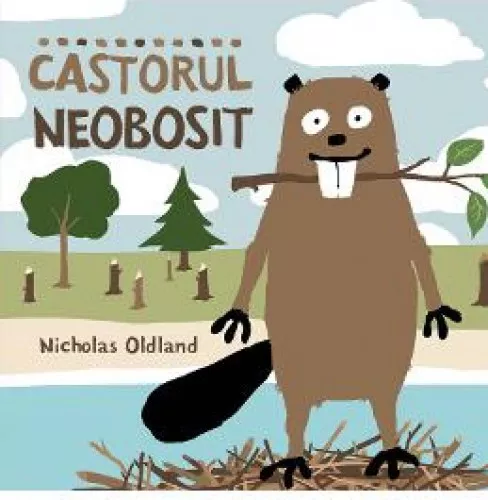 Castorul neobosit - Nicholas Oldland 978-606-94733-4-4 - cel.ro