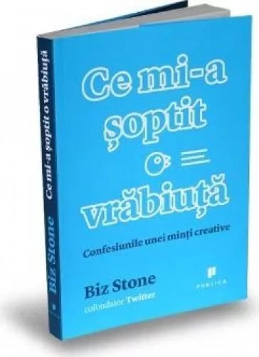 Ce mi-a soptit o vrabiuta - Biz Stone 978-606-8360-89-8