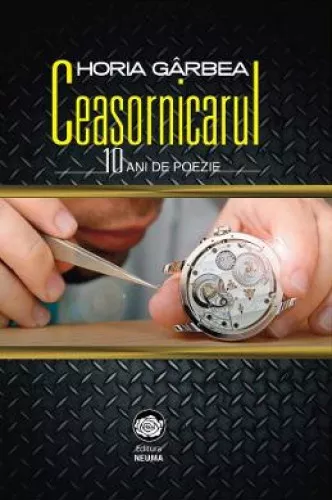Ceasornicarul - Horia Garbea 978-606-8975-46-7 - cel.ro