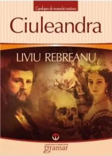 Ciuleandra Ed.2013 - Liviu Rebreanu 978-973-1973-52-5 - cel.ro