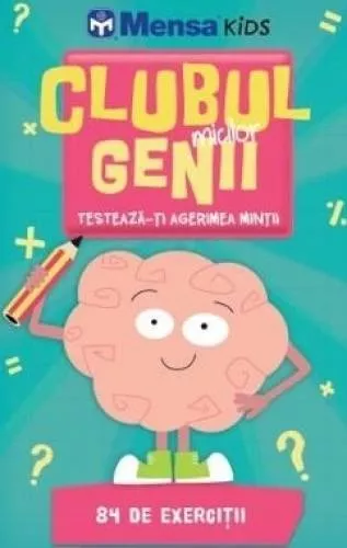 Clubul micilor genii. Testeaza-ti agerimea mintii. Mensa Kids 978-606 ...