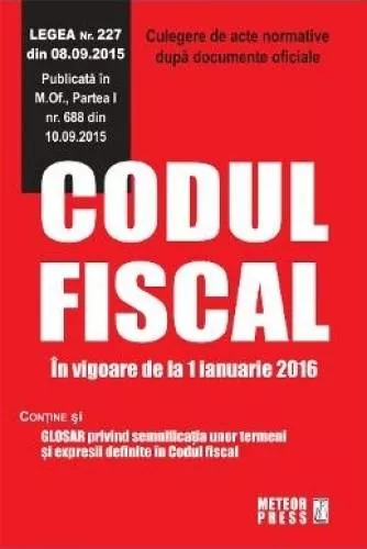 Codul Fiscal In Vigoare De La 1 Ianuarie 2016 978-973-728-672-7