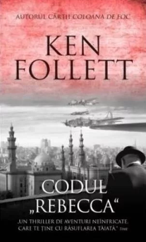 Codul Rebecca - Ken Follett 978-606-006-074-1 - cel.ro