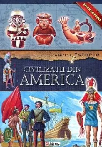 Colectia Istorie - Civilizatii din America 978-606-576-147-6