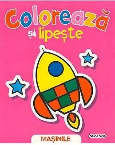 Coloreaza Si Lipeste - Masinile 978-606-525-437-4