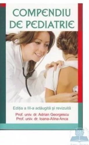 Compendiu de pediatrie ed. 3 - Adrian Georgescu Ioana Alina-Anca 973 ...