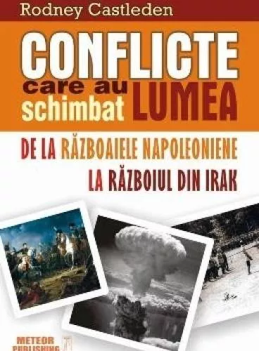 Conflicte care au schimbat lumea Vol. 2 - Rodney Castleden 978-606-8653 ...