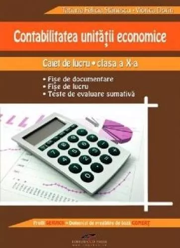 Contabilitatea unitatii economice - Clasa a 10-a - Caiet de lucru ...