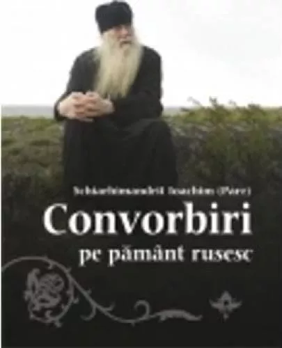 Convorbiri Pe Pamant Rusesc - Schiarhimandrit Ioachim 978-606-550-189-8