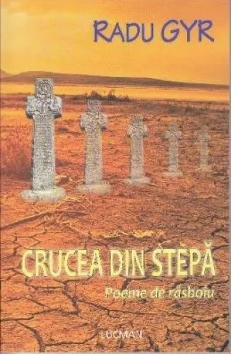 Crucea din stepa - Radu Gyr 978-973-723-245-5