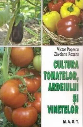 Cultura tomatelor ardeiului si vinetelor - Victor Popescu Zavoianu ...