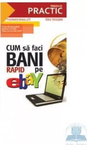 Cum sa faci bani rapid pe E-bay - Thomas Maillet 973-47-0620-4
