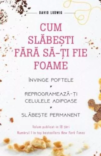 Cum slabesti fara sa-ti fie foame - David Ludwig 978-606-33-2316-4 - cel.ro