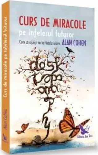 Curs de miracole pe intelesul tuturor - Alan Cohen 978-606-639-194-8 - cel.ro